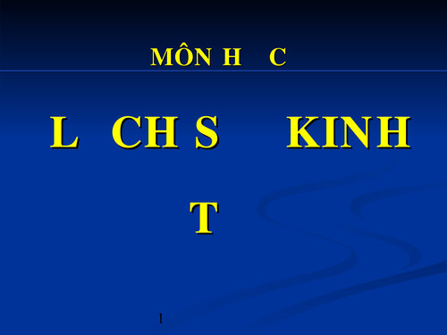 Bài Giảng Môn Học Lịch Sử Kinh Tế