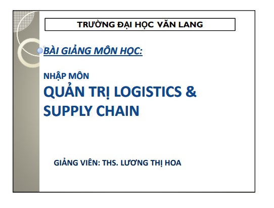 Bài giảng - Quản trị Logistics supply chain